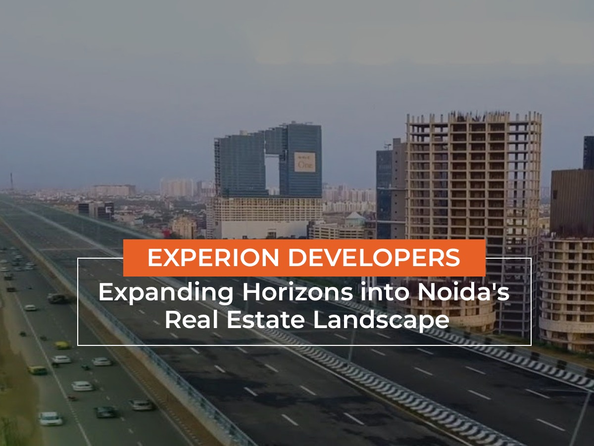 Experion Developers: Expanding Horizons into Noida’s Real Estate Landscape
